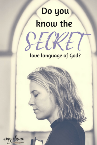 Do you know the secret love language of God? | Amy Elaine Ministries