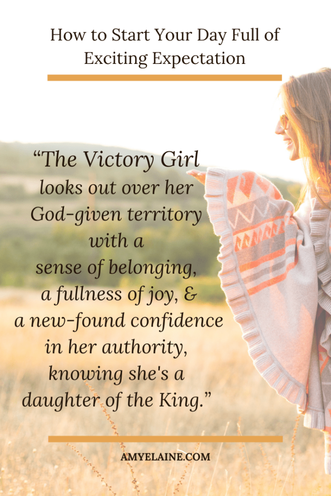 How to Start Your Day Full of Exciting Expectation | Amy Elaine Ministries