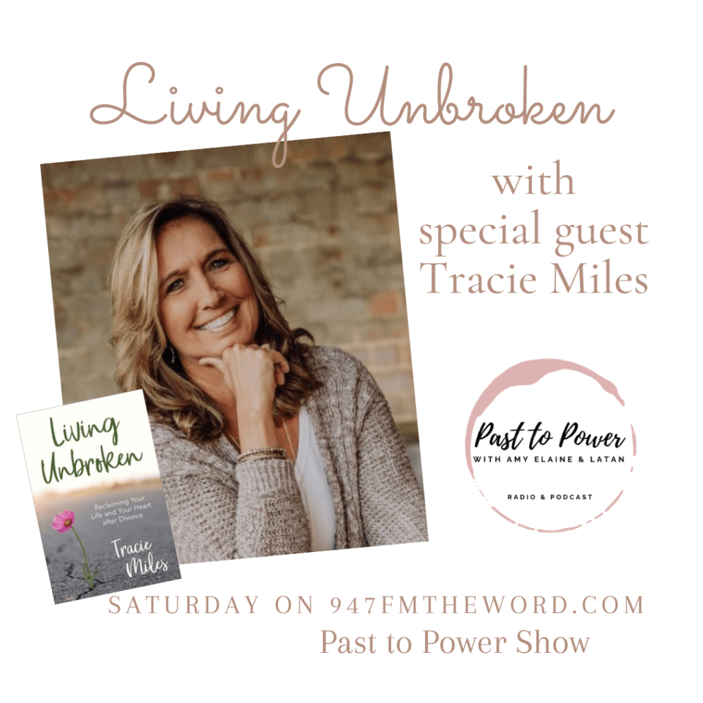 Living Unbroken After Divorce | Tracie Miles EP 129 Past to Power | Amy ...